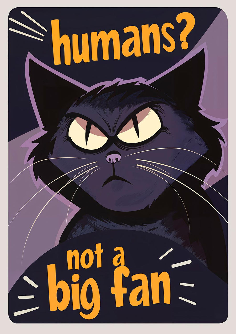 Humans ? Not a big fan! cat poster – Poster Wall