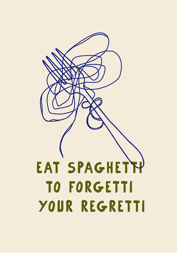 Italian Food Poster: Eat Spaghetti to Forgetti Your Regretti – Poster Wall