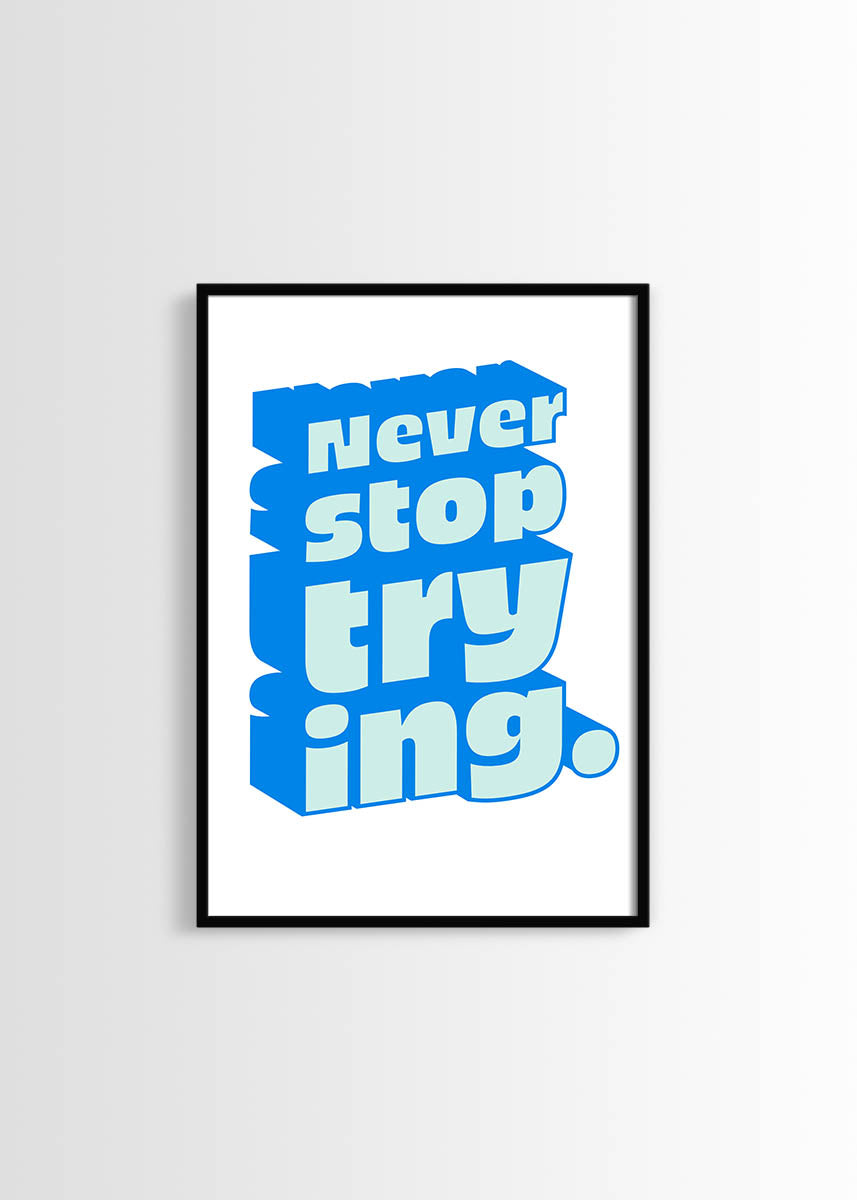 Never stop trying typographic poster – Poster Wall